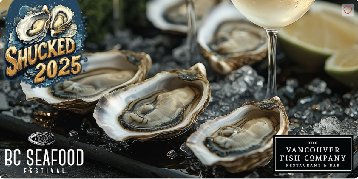 Join us for Shucked Vancouver 2025! February 11th. BC Seafood Festival ...
