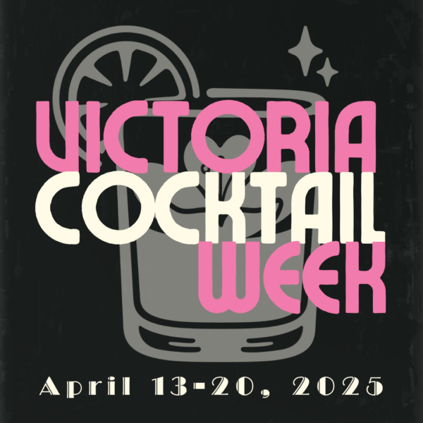Are you ready for Victoria Cocktail Week? April 13 – 20 - My VanCity